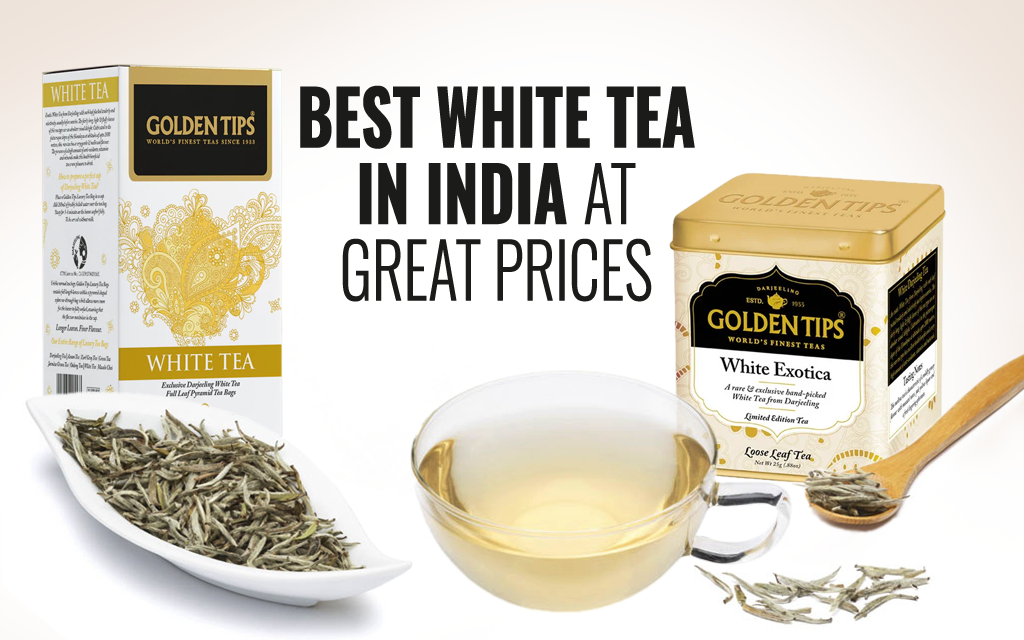 Best White Tea In India At Great Prices – Golden Tips Tea (India)