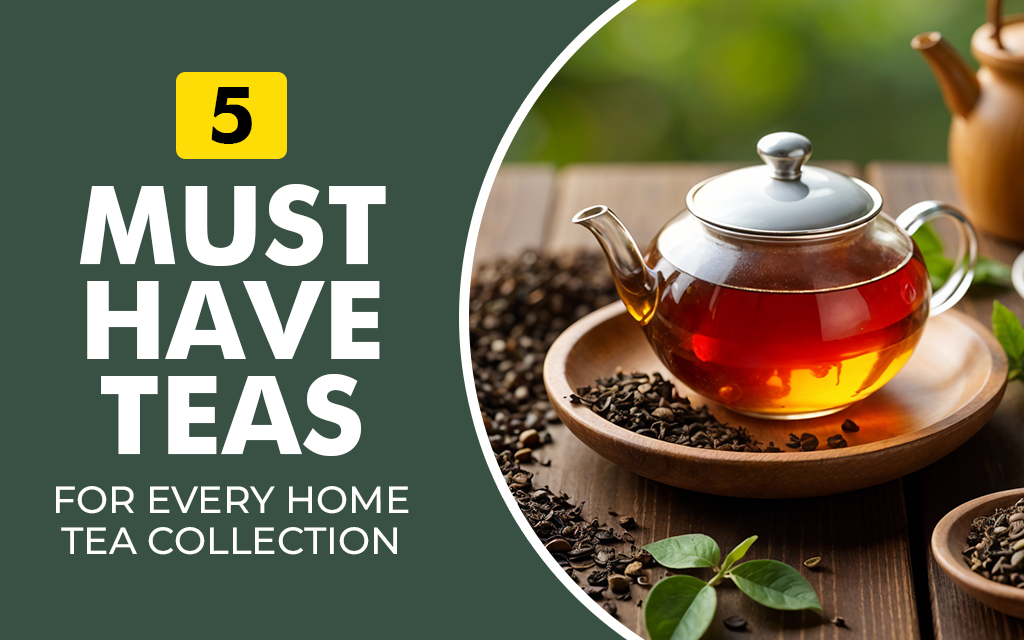 5 Must-Have Teas for Every Home Tea Collection – Golden Tips Tea (India)