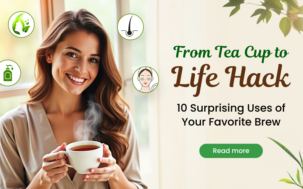 10 Surprising Uses for Tea: Life Hacks Beyond the Cup – Golden Tips Tea ...