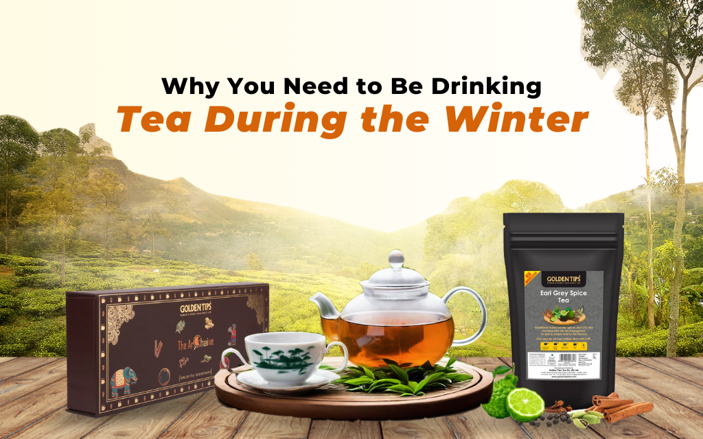 Why You Need to Be Drinking Tea During the Winter – Golden Tips Tea (India)